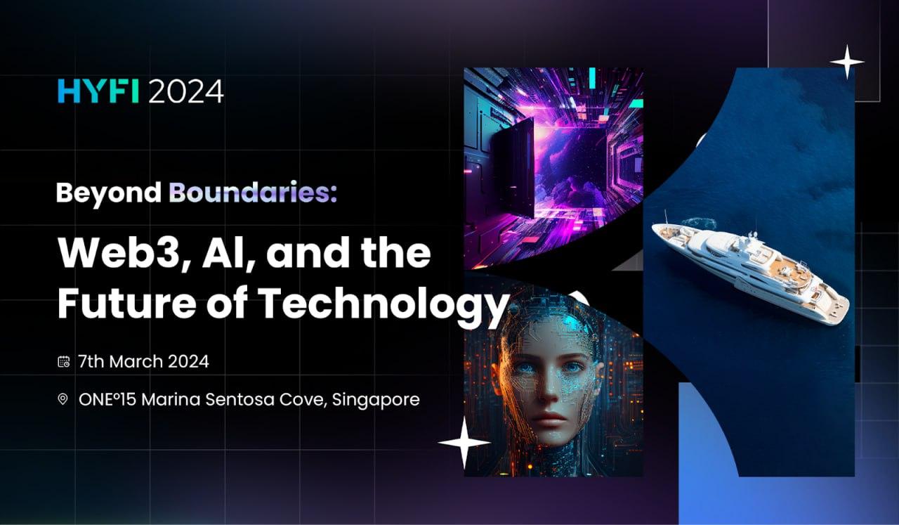 HYFI 2024 Singapore: Beyond Boundaries: Web3, AI, And The Future Of Technology
