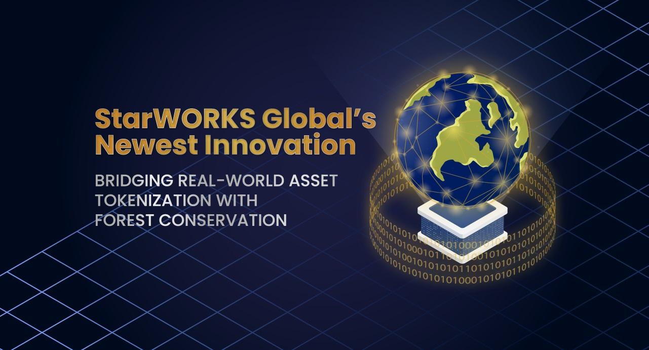 StarWORKS Global’s Newest Innovation: Bridging Real-world Asset ...